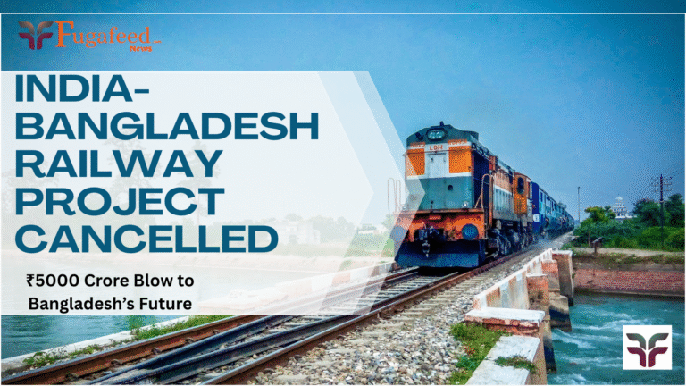🚨 why India-Bangladesh Railway Project Cancelled: ₹5000 Crore Blow to ...